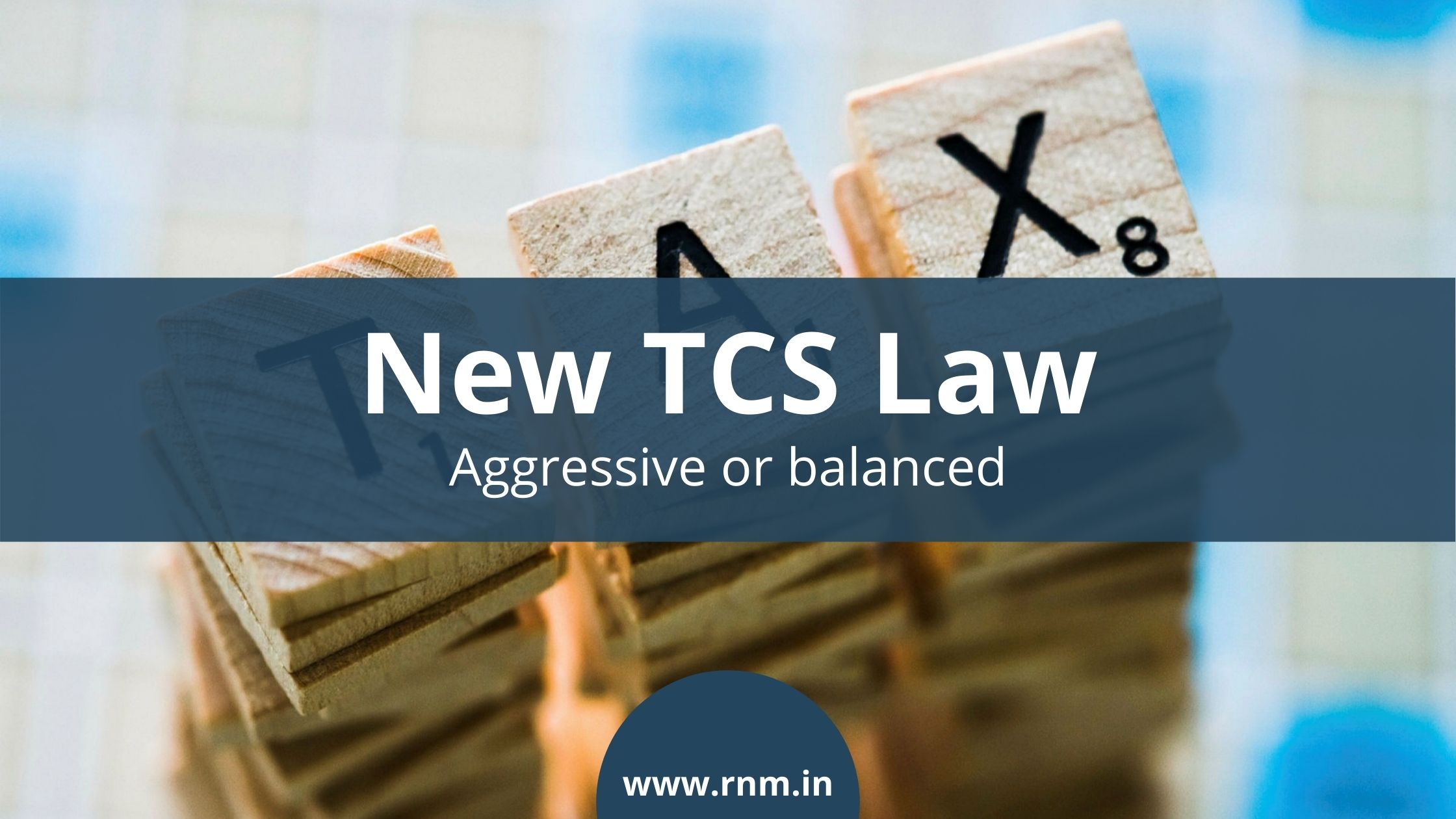 New TCS Law - Aggressive or balanced - R N Marwah & Company