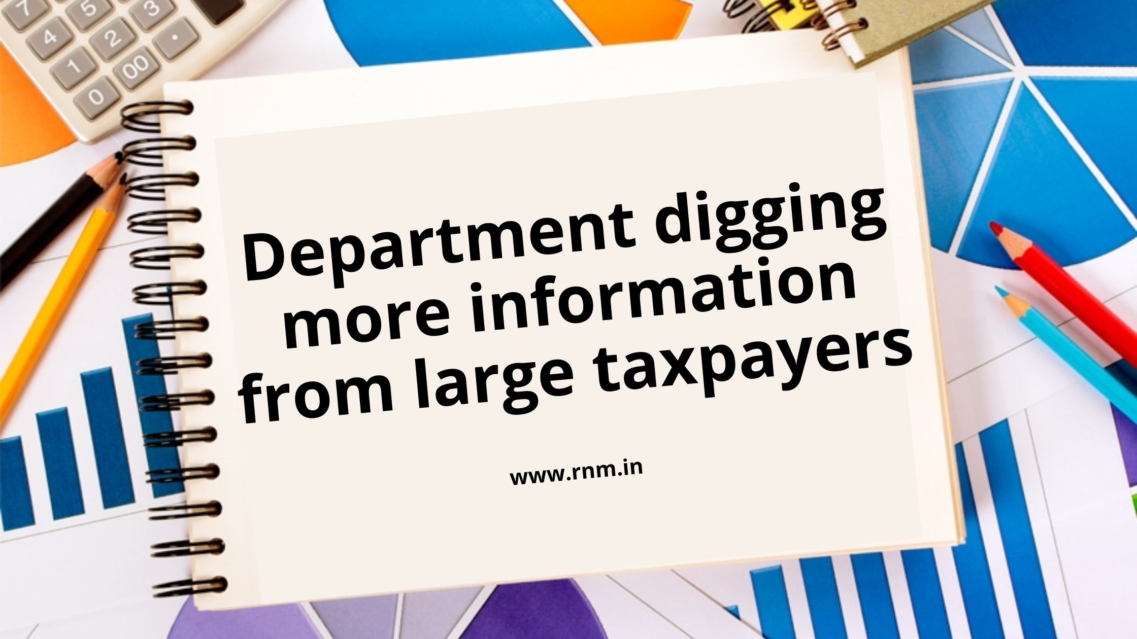Department Digs Deeper into the Finances of Large Taxpayers